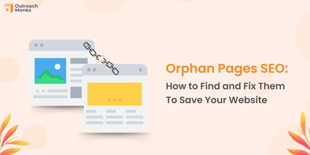 Orphan Pages SEO: How to Find and Fix Them To Save Website