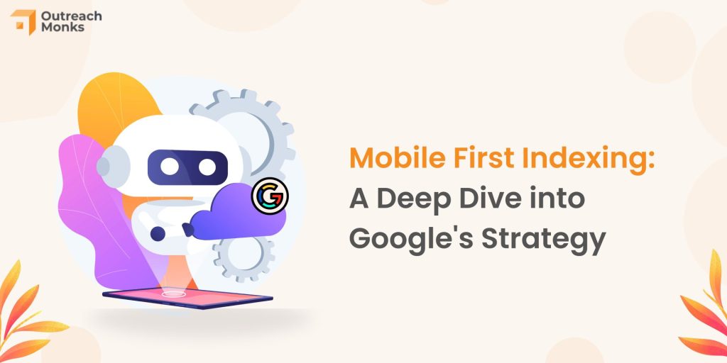 Mobile First Indexing: A Deep Dive into Google's Strategy