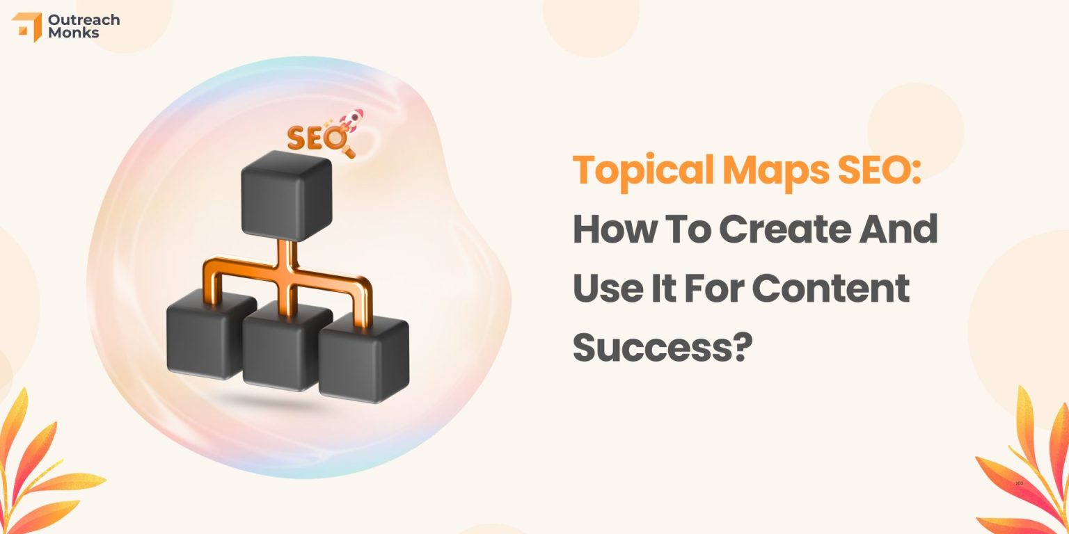 Topical Maps SEO: How To Create And Use It For Content Success
